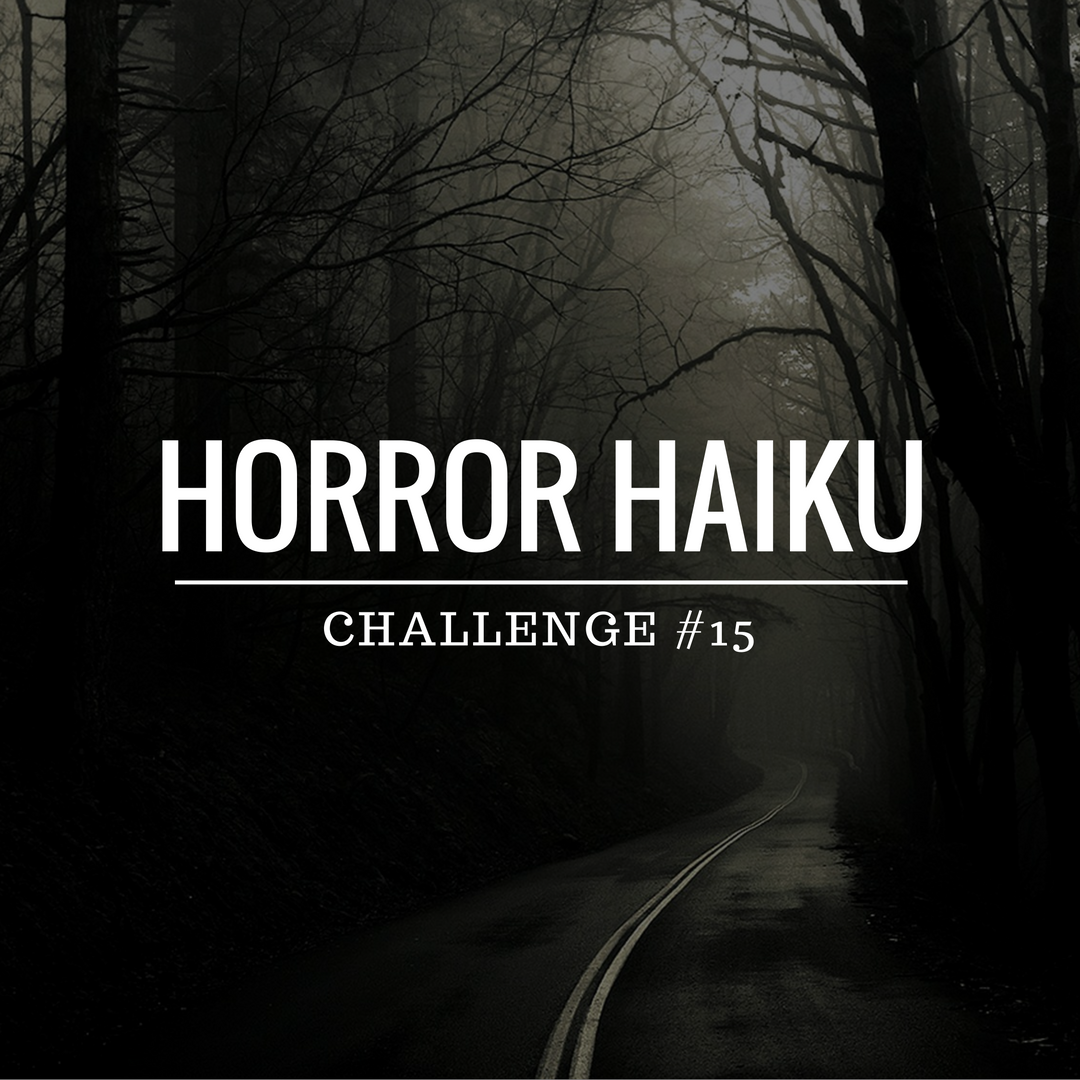 Challenge #15: Horror Haiku – follow me to certain doom