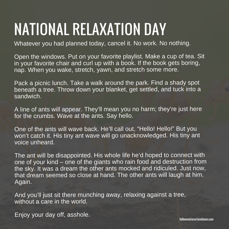 National Relaxation Day – August 15, 2017 – follow me to certain doom
